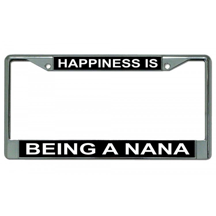 Happiness Is Being A Nana Chrome License Plate Frame